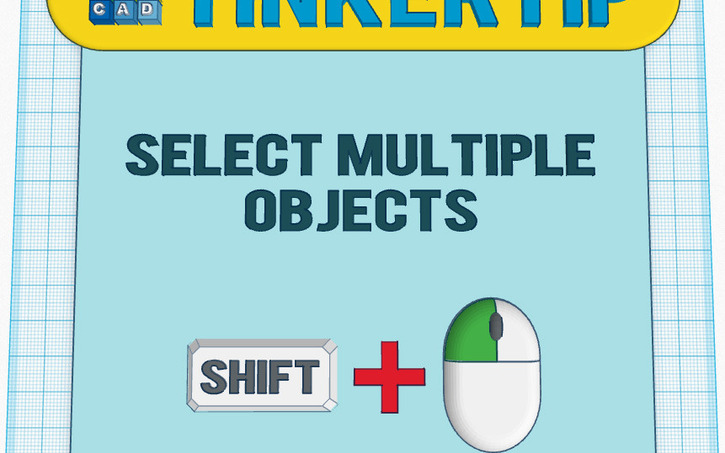 3D design #TinkerTip: Select multiple objects - Tinkercad